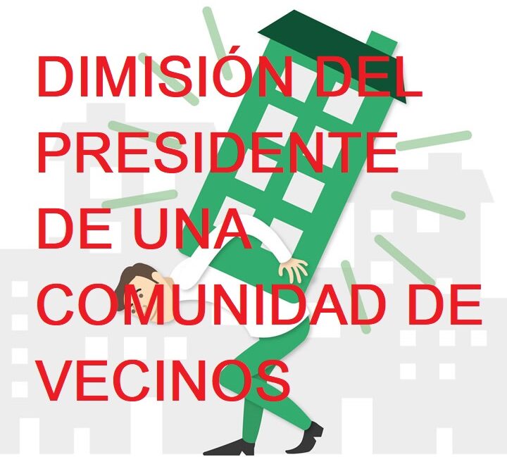 Dimisión del presidente de la comunidad de vecinos: un acontecimiento ...